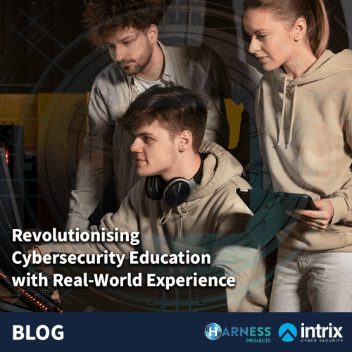 Revolutionising Cybersecurity Education With Real-World Experience - Intrix Cyber Security